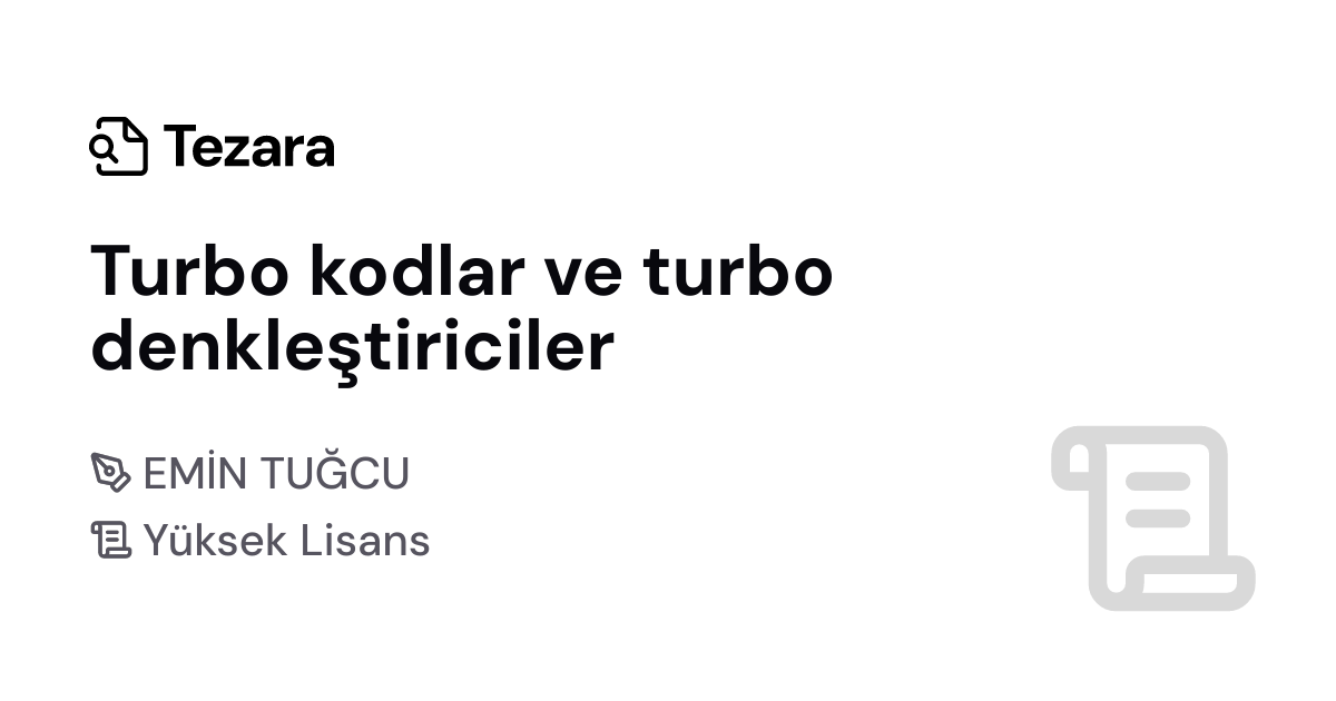 Turbo kodlar ve turbo denkleştiriciler | Tezler | Tezara
