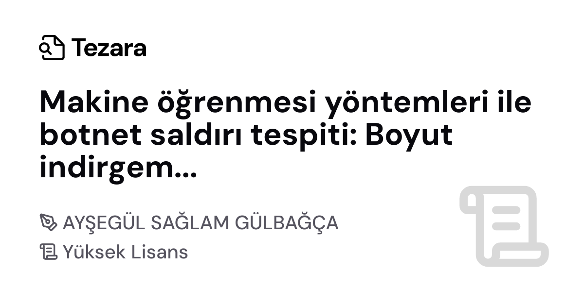 Makine öğrenmesi yöntemleri ile botnet saldırı tespiti: Boyut indirgeme ...