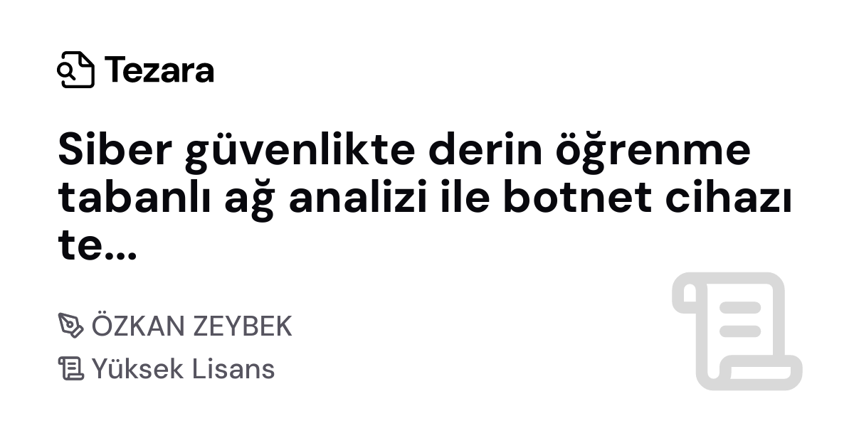 Siber güvenlikte derin öğrenme tabanlı ağ analizi ile botnet cihazı ...